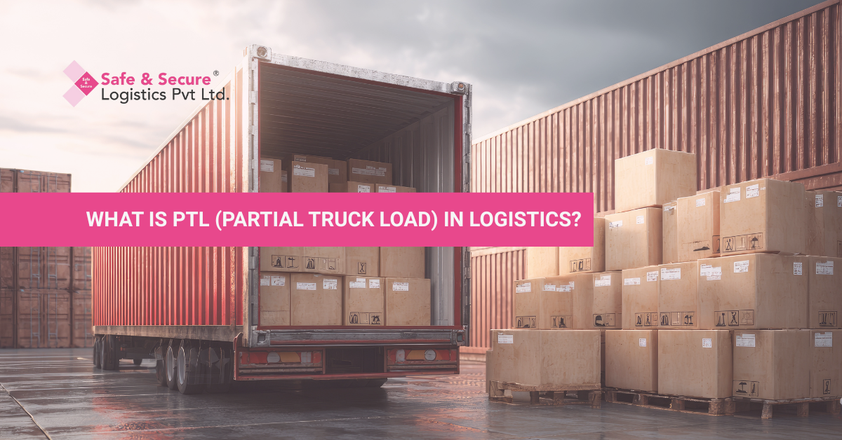 Partial Truck Load: A Cost-Effective Shipping Solution - Safe & Secure ...